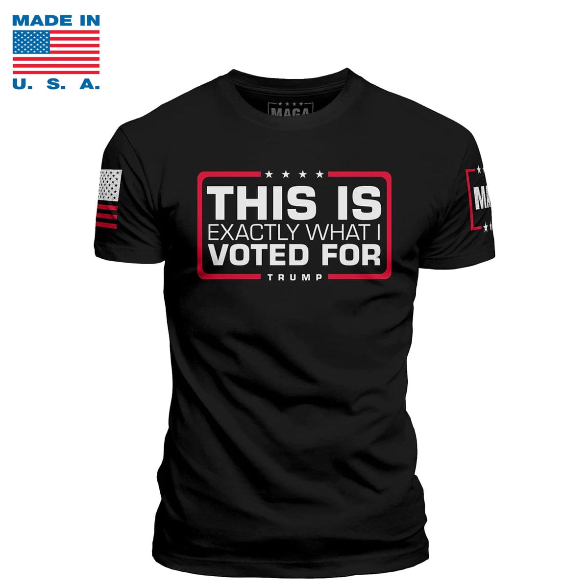 This is Exactly What I Voted For | MAGA.com Exclusive | Shipped From